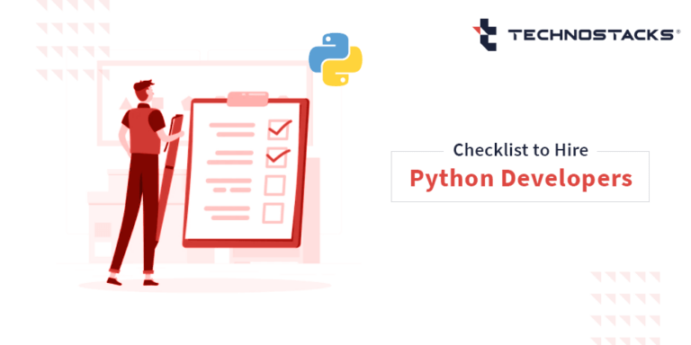 Top Checklist to Hire Best Python Developers - Technostacks