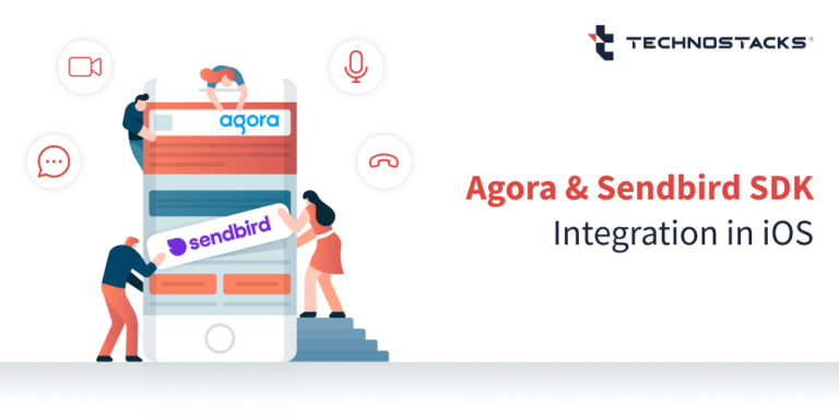 Agora & Sendbird SDK Integration in iOS Application - Technostacks
