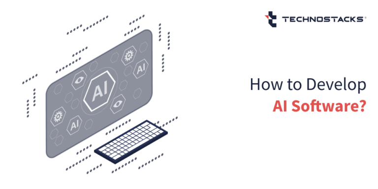 How to Create AI Software? - Technostacks