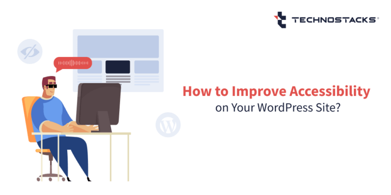 How to Improve Accessibility on Your WordPress Website? | Technostacks